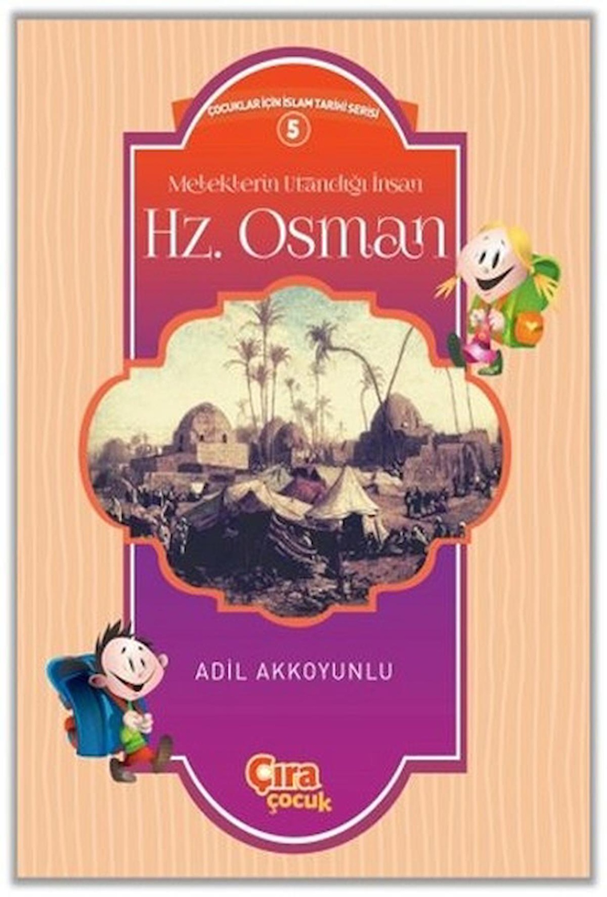 Meleklerin Utandığı İnsan Hz. Osman / Çocuklar İçin İslam Tarihi Serisi ... Meleklerin Utandığı İnsan Hz. Osman / Çocuklar İçin İslam Tarihi Serisi ...
