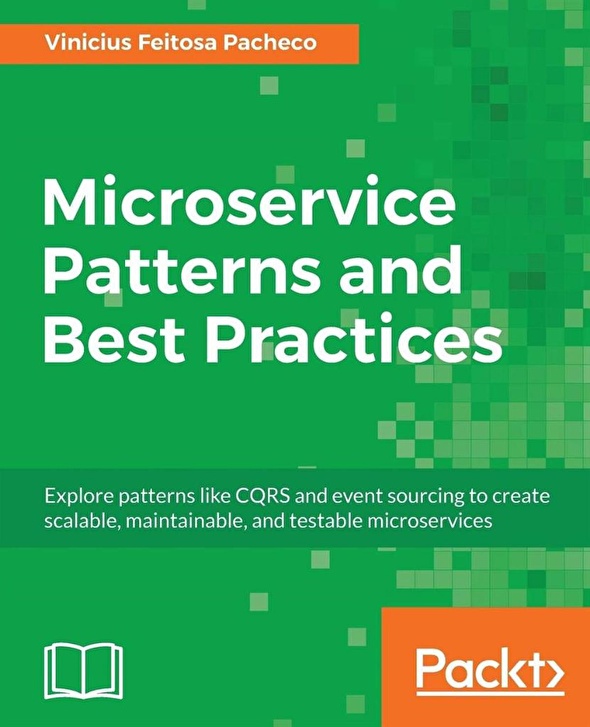 Microservice Patterns and Best Practices: Explore patterns like CQRS ... Microservice Patterns and Best Practices: Explore patterns like CQRS ...